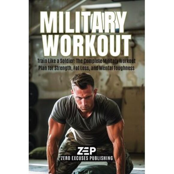 Zero Excuses Publishing | Other | Military Workout Train Like A Soldier ...